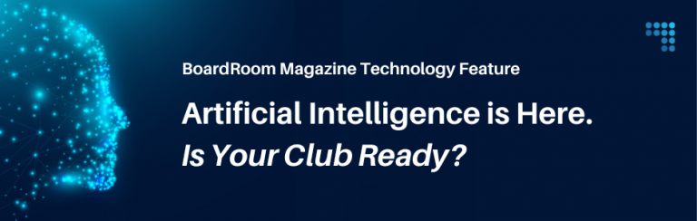 BoardRoom 2023 Technology Feature: AI is Here. Is Your Club Ready?